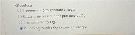 Solved Glycolysisa Requires O2 To Generate Energy B Chegg