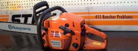 Husqvarna Chainsaw 455 Rancher Problems And Complaints Explained