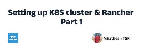 Setting Up K8s Cluster And Rancher Part 1
