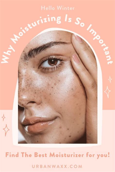 Moisturizing Why Its So Important And What Moisturizer Is For You