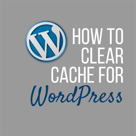 How To Clear Wordpress Website Cache Importance Of Clearing Cache