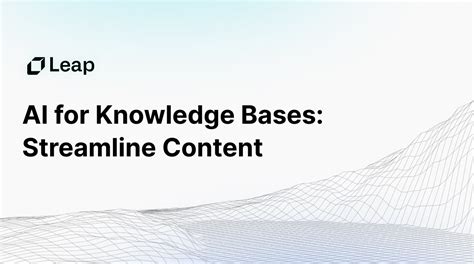 AI For Knowledge Bases Streamline Content Creation At Scale