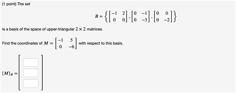 solved 1 point the set be {[ [ }] [ ]} is a basis