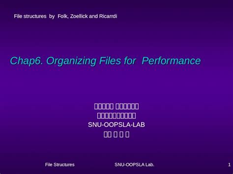 Ppt File Structuressnu Oopsla Lab1 Chap6 Organizing Files For