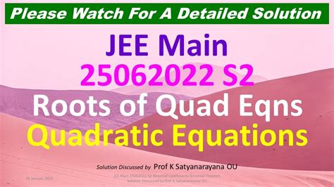 Jee Main 25062022 S2 Roots Of Quadratic Equations Theorem Soln