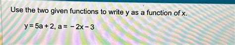 Solved Use The Two Given Functions To Write Y ﻿as A Function