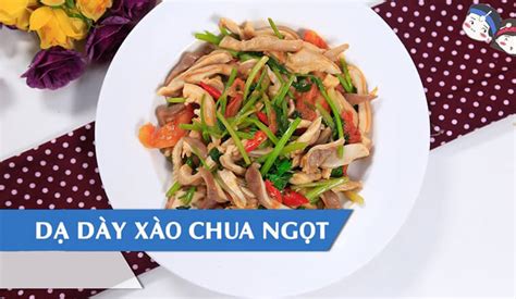 Cách làm món dạ dày xào chua ngọt giòn ngon lạ miệng