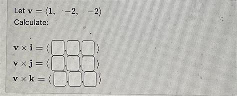 Solved Let V 1 −2 −2 Calculate