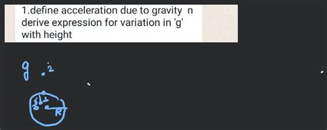 Define Acceleration Due To Gravity N Derive Expression For Variation In