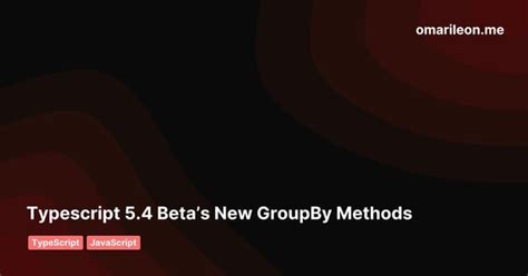 Typescript 54 Betas New Groupby Methods Rjavascript