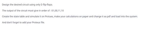 Solved Design The Desired Circuit Using Only D Flip Flops Chegg