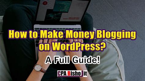 How To Make Money Blogging On Wordpress Top 7 Ways Cpa Bisho Jit