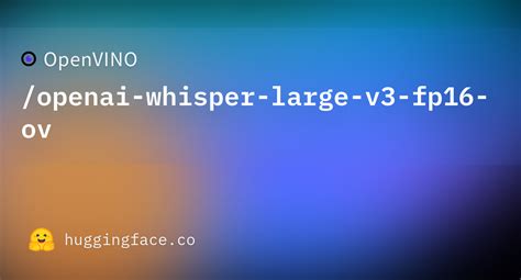 Openvinoopenai Whisper Large V3 Fp16 Ov At Main