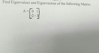 Solved Find Eigenvalues and Eigenvectors of the following | Chegg.com