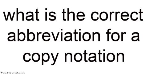 What Is The Correct Abbreviation For A Copy Notation