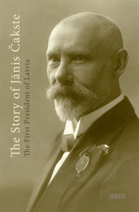The Story Of Jānis Čakste The First President Of Latvia