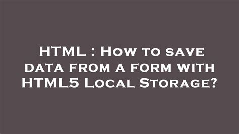 Html How To Save Data From A Form With Html5 Local Storage Youtube
