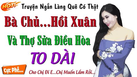 Truyện Ngắn Làng Quê Có Thật BÀ CHỦ HỒI XUÂN Truyện Tâm Sự Thầm Kín Nghe Dễ Ngủ YouTube