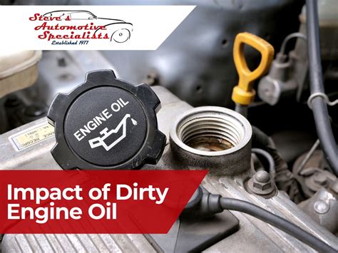 Impact of Dirty Engine Oil - Steve's Automotive Specialists