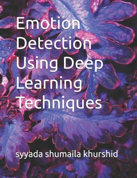 emotion detection using deep learning techniques khurshid syyada shumaila 교보문고
