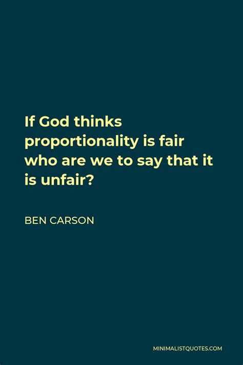 Benjamin Carson Quote If God Thinks Proportionality Is Fair Who Are We