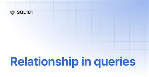 Relationship In Queries Sql101