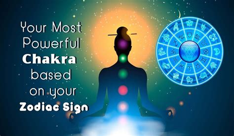 This Is The Most Powerful Chakra Associated With Your Zodiac Sign