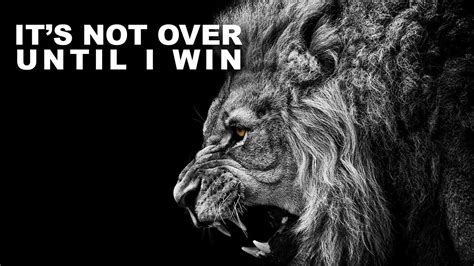 Its Not Over Until I Win Powerful Motivational Speech Youtube
