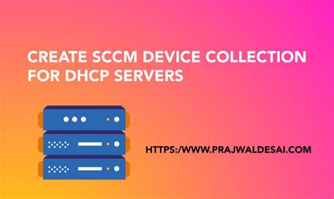 Create Sccm Device Collection For Dhcp Servers