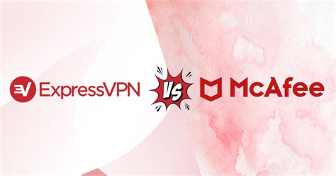Expressvpn Vs Mcafee Vpn Which Vpn Is Better In 2025