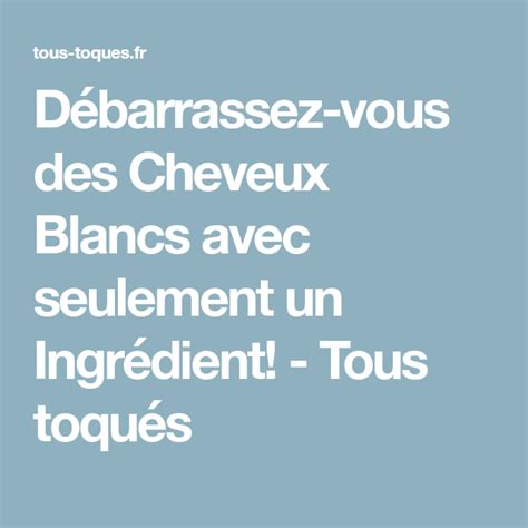 Débarrassez vous des Cheveux Blancs avec seulement un Ingrédient