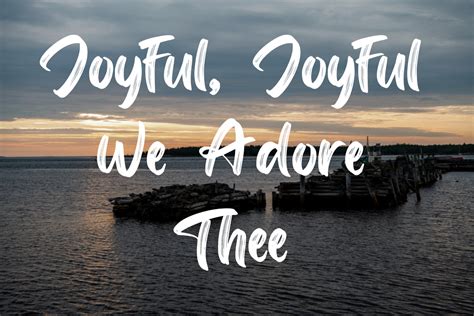 Joyful Joyful We Adore Thee Lyrics
