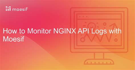 How To Monitor Nginx Api Logs With Moesif Moesif Blog