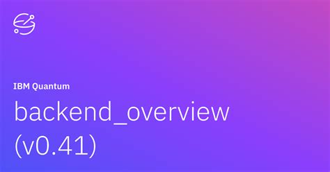 backend overview v0 41 ibm quantum documentation