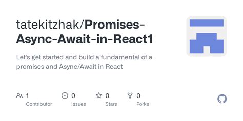 GitHub Tatekitzhak Promises Async Await In React1 Let S Get Started