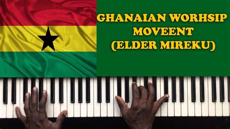 Ghanaian Worship Style Piano Tutorials Elder Mireku Youtube