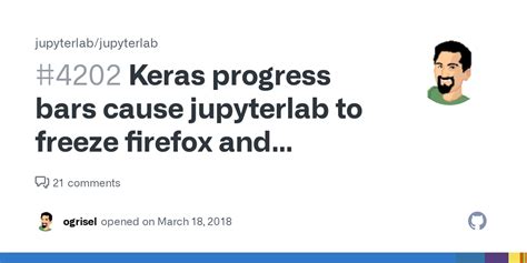 Keras Progress Bars Cause Jupyterlab To Freeze Firefox And Chrome · Issue 4202 · Jupyterlab