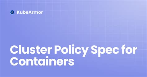 Cluster Policy Spec For Containers Kubearmor