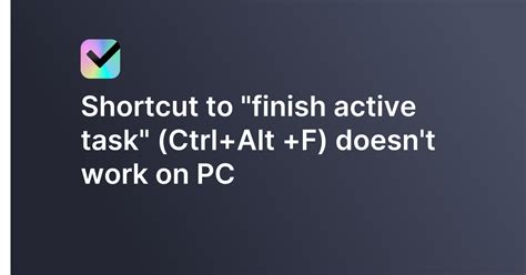 Shortcut To Finish Active Task Ctrl Alt F Doesn T Work On PC