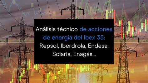El Valor De Las Acciones De Endesa Análisis Y Perspectivas