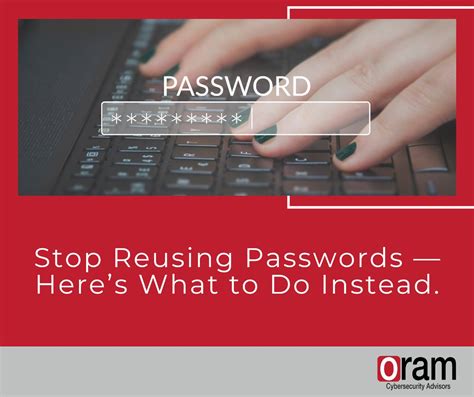 Oram We All Know Its Tempting To Use The Same Password Across Multiple Accounts To Save Time