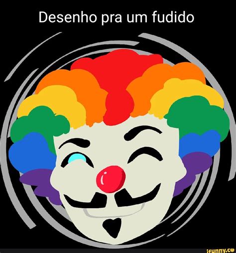 Desenho Pra Um Fudido Ifunny Brazil