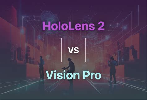 Understanding The Basics Hololens Vs Vision Pro Aircada Blog