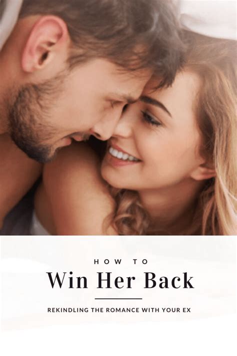 How To Win Her Back Essential Steps For Relationship Reconciliation