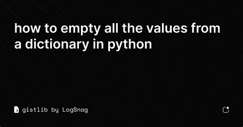 Gistlib How To Empty All The Values From A Dictionary In Python