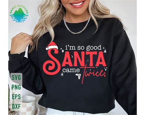 Im So Good Santa Came Twice Svg Santa Claus Svg Xmas Svg Inspire