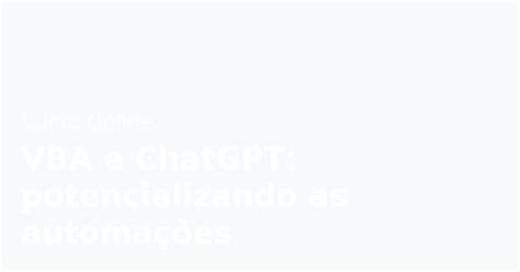 VBA e ChatGPT potencializando as automações Alura Cursos Online
