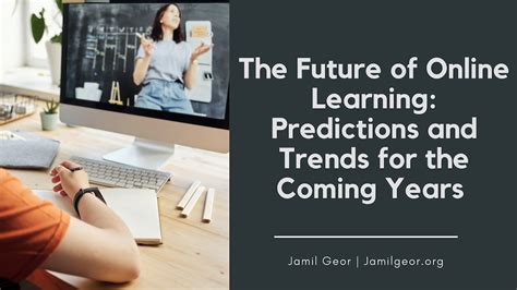 The Future Of Online Learning Predictions And Trends For The Coming