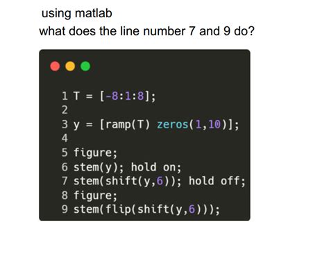 Solved Using Matlab What Does The Line Number 7 And 9 Do 1