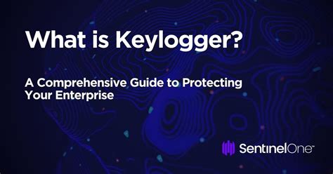 What Is Keylogger Guide To Protecting Your Enterprise